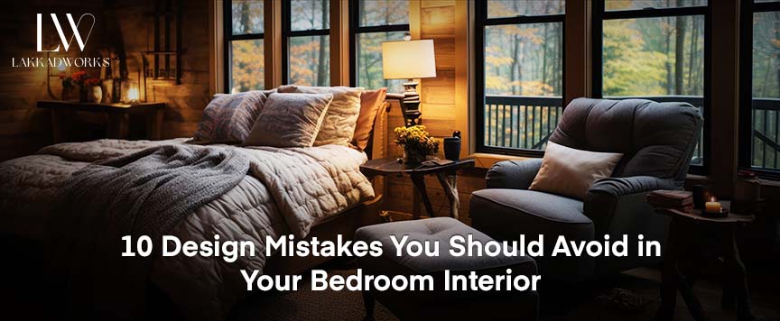 10 Bedroom Interior Design Mistakes to Avoid | Lakkadworks