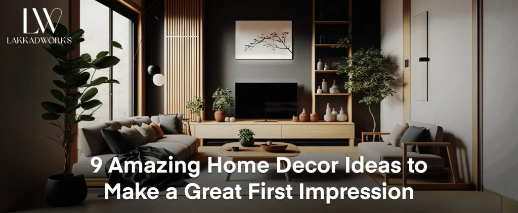 Top 9 Home Decor Ideas to Create a Great First Impression