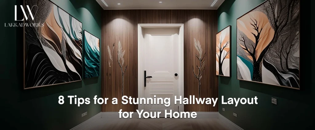 8 Excellent Tips for a Stunning Hallway Layout in Your Home