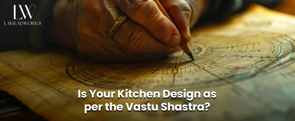 Perfect Kitchen Design as per Vastu Shastra Principles
